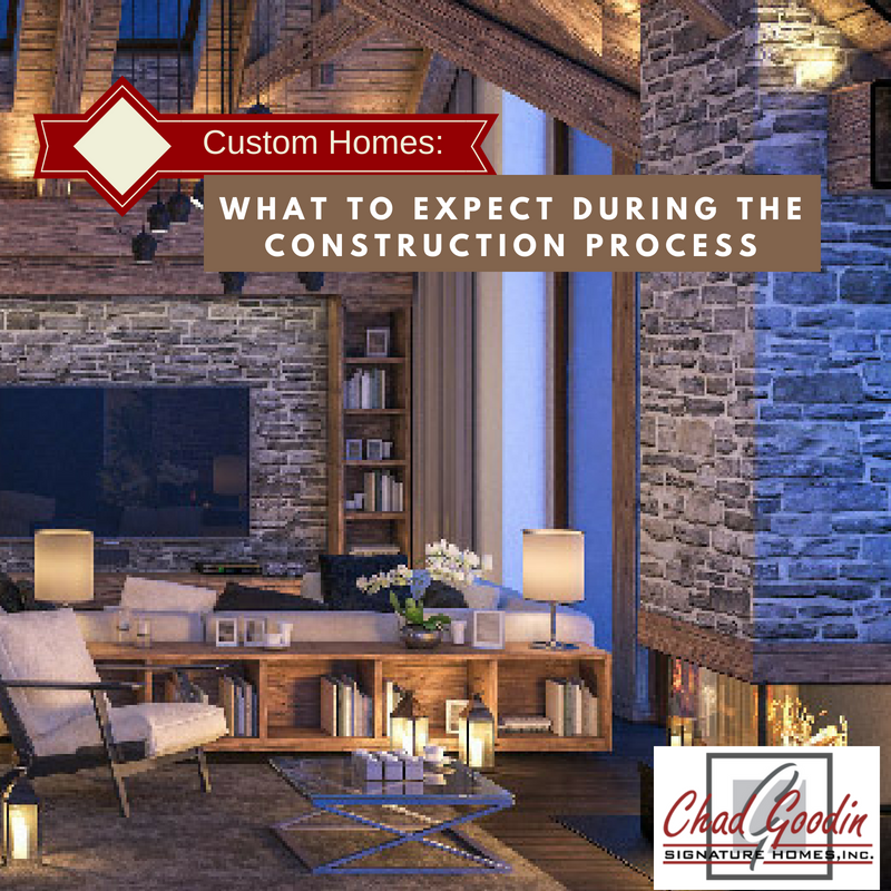 Custom Homes: What to Expect During the Construction Process | Chad ...